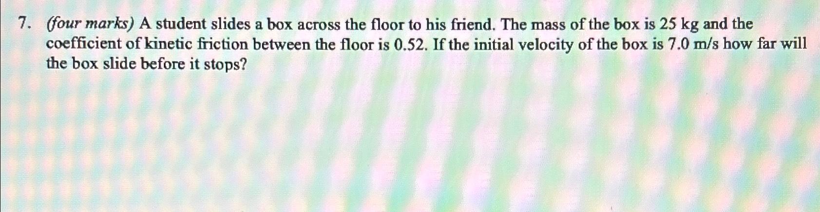 Solved A student slides a box across the floor to his | Chegg.com