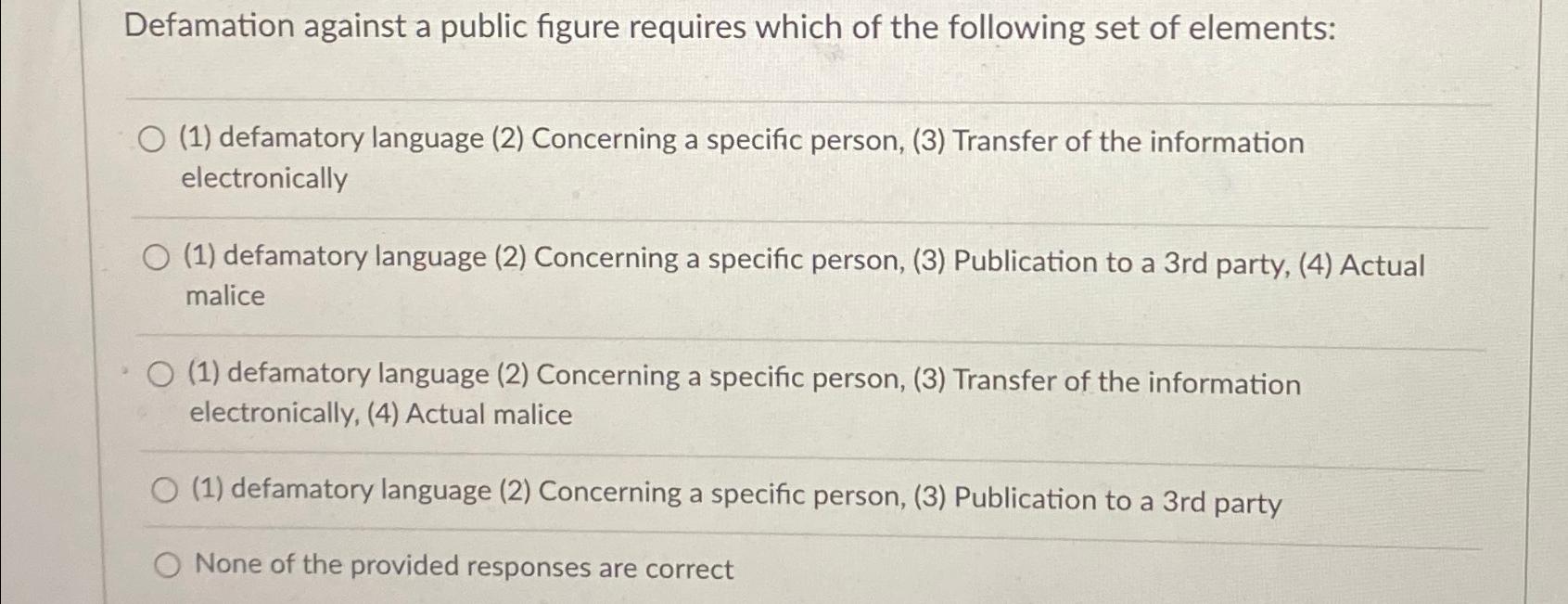 Solved Defamation against a public figure requires which of | Chegg.com