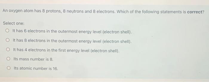 Solved An oxygen atom has 8 protons, 8 neutrons and 8 | Chegg.com