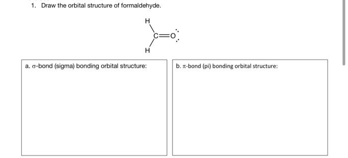 Solved 1. Draw the orbital structure of formaldehyde. | Chegg.com