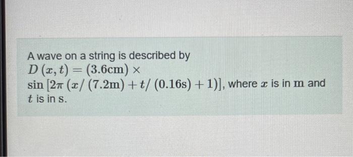 Solved A wave on a string is described by D(x,t)=(3.6 cm)× | Chegg.com