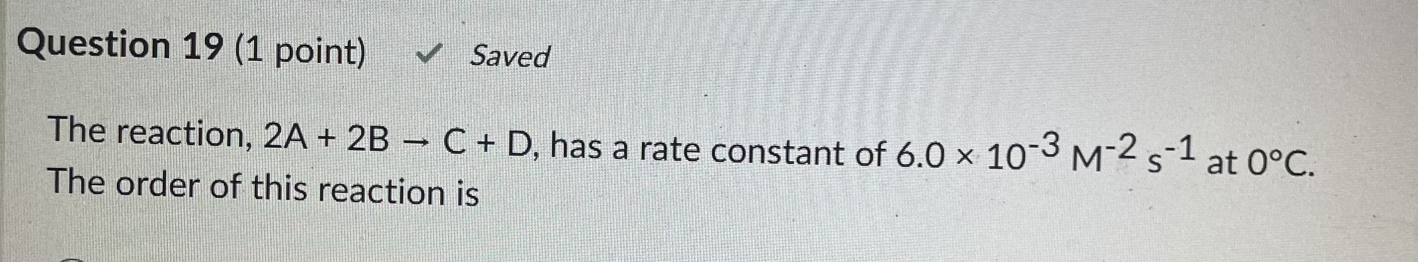Solved Question 19 (1 ﻿point)The reaction, 2A+2B→C+D, ﻿has a | Chegg.com