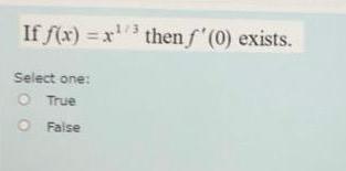 Solved If f(x)=x13 ﻿then f'(0) ﻿exists.Select one:TrueFaise | Chegg.com