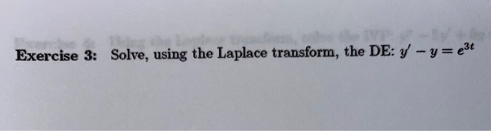 Solved Exercise 3: Solve, using the Laplace transform, the | Chegg.com