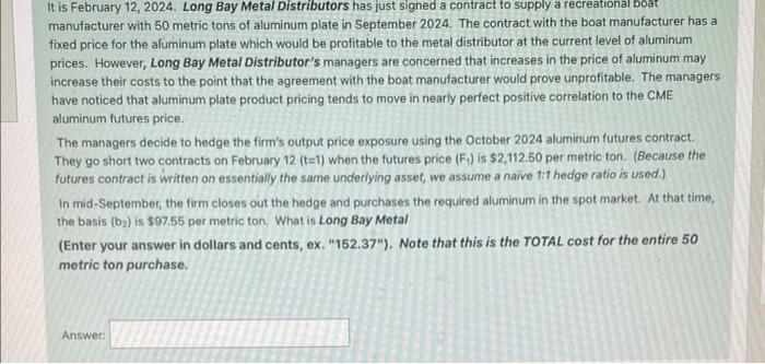 Solved It is February 12,2024 . Long Bay Metal Distributors | Chegg.com