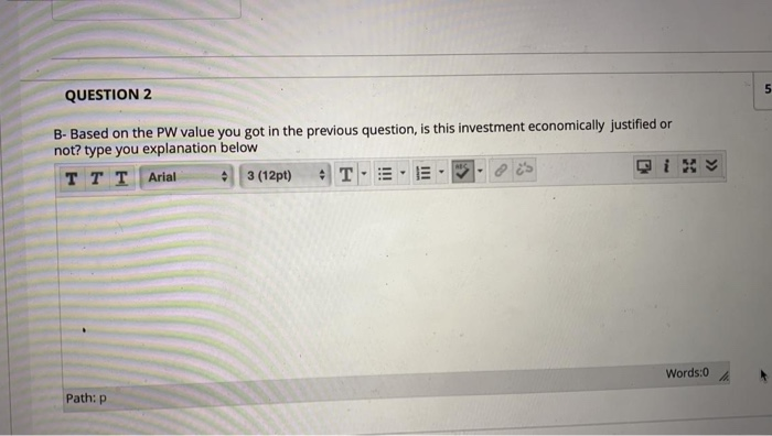 Solved 5 QUESTION 2 B- Based on the PW value you got in the | Chegg.com