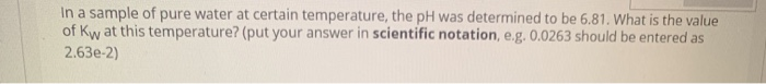 Solved In a sample of pure water at certain temperature, the | Chegg.com