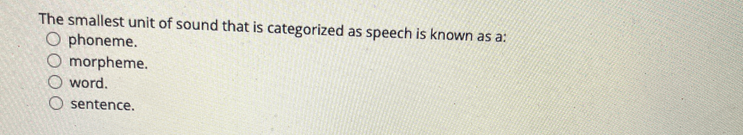 Solved The smallest unit of sound that is categorized as | Chegg.com