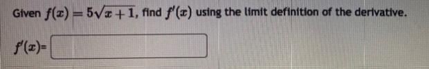 Solved Given f(x)=5x+1, find f′(x) using the limit | Chegg.com