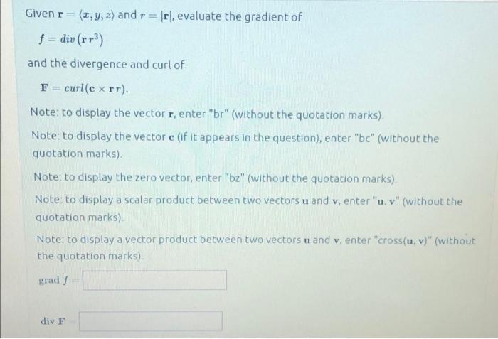 Solved Given r= x,y,z and r=∣r∣, evaluate the gradient of | Chegg.com Solved Given r= x,y,z and r=∣r∣, evaluate the gradient of | Chegg.com