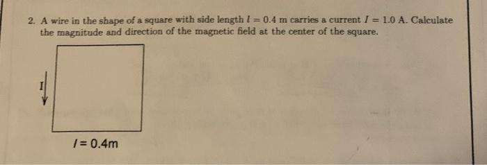 Solved 2. A wire in the shape of a square with side length | Chegg.com