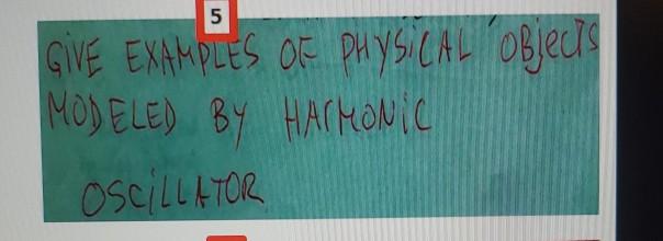Solved 5 GIVE EXAMPLES OF PHYSICAL objects MODELED BY | Chegg.com