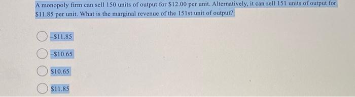 Solved A monopoly firm can sell 150 units of output for | Chegg.com