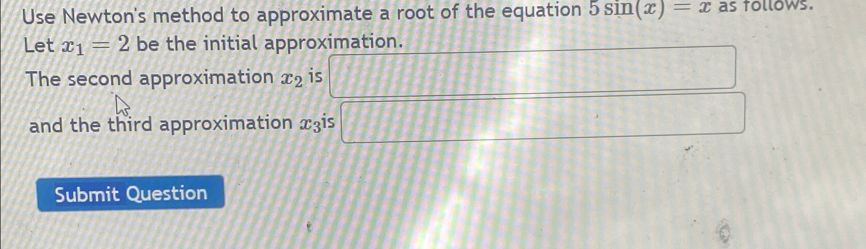 Solved Use Newton's method to approximate a root of the | Chegg.com