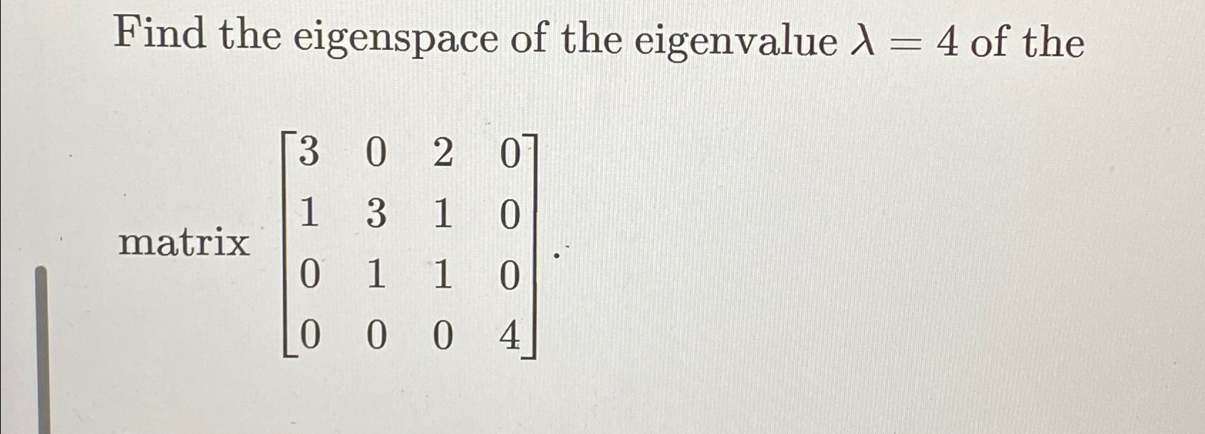 Solved Find the eigenspace of the eigenvalue λ=4 ﻿of the | Chegg.com