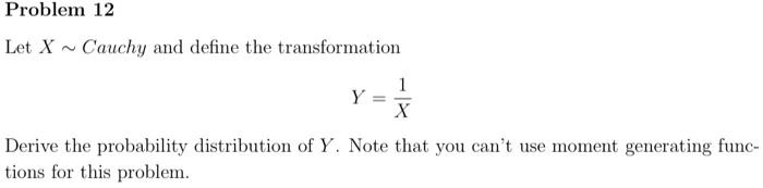 Solved Let X∼ Cauchy and define the transformation Y=X1 | Chegg.com