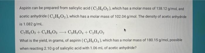 Solved Aspirin can be prepared from salicylic acid (C7H6O3), | Chegg.com