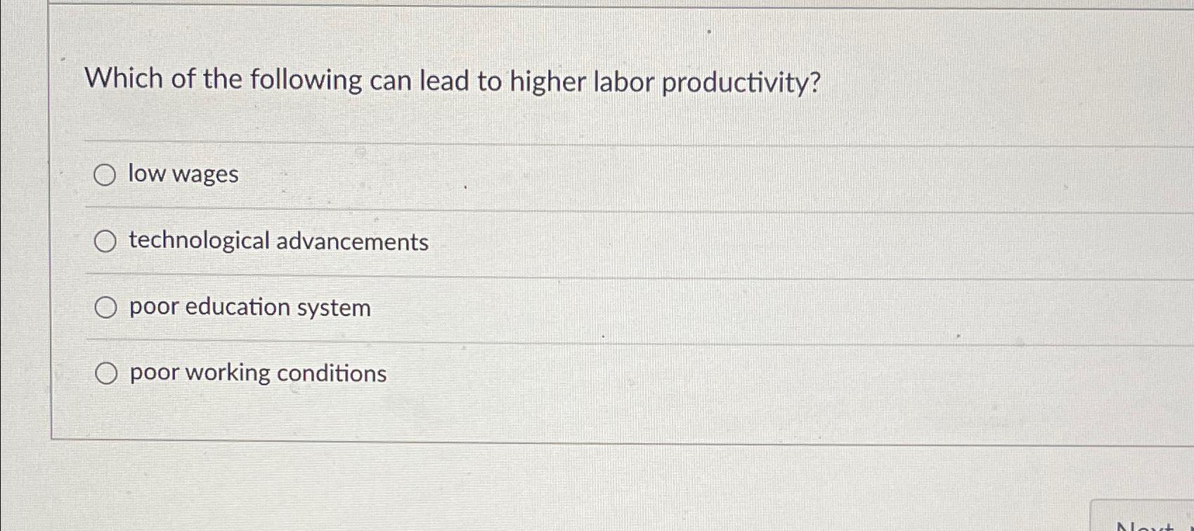 Solved Which of the following can lead to higher labor | Chegg.com