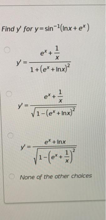 Solved Find y' for y=sin-(Inx+ex) et 1 e* + Х y=- 1+(e* + | Chegg.com