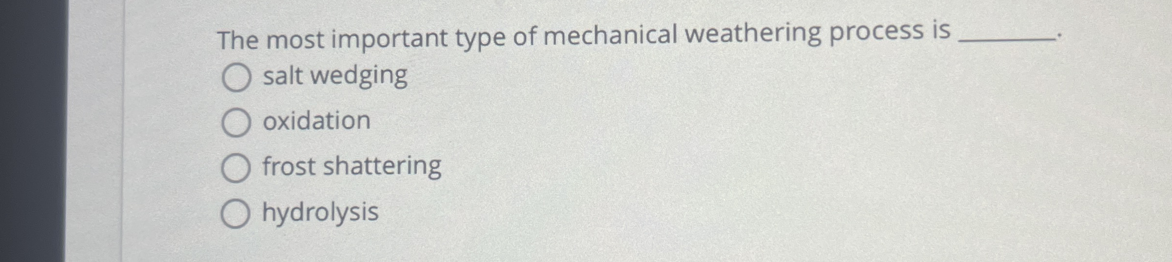 Solved The most important type of mechanical weathering | Chegg.com