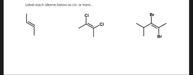 Solved Label Each Alkene Below As Cis ﻿or Trans