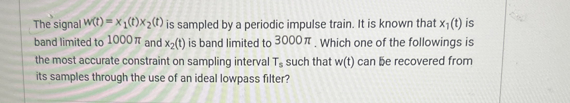 Solved The signal W(t)=x1(t)x2(t) ﻿is sampled by a periodic | Chegg.com