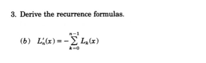 Solved 3. Derive the recurrence formulas. n-1 (6) L(x)=- L₁ | Chegg.com