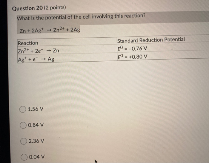 Solved Question 20 (2 points) What is the potential of the | Chegg.com