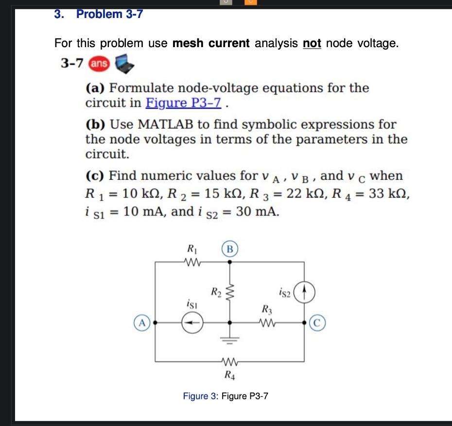 Solved Problem 3-7\\nFor this problem use mesh current | Chegg.com Solved Problem 3-7\\nFor this problem use mesh current | Chegg.com