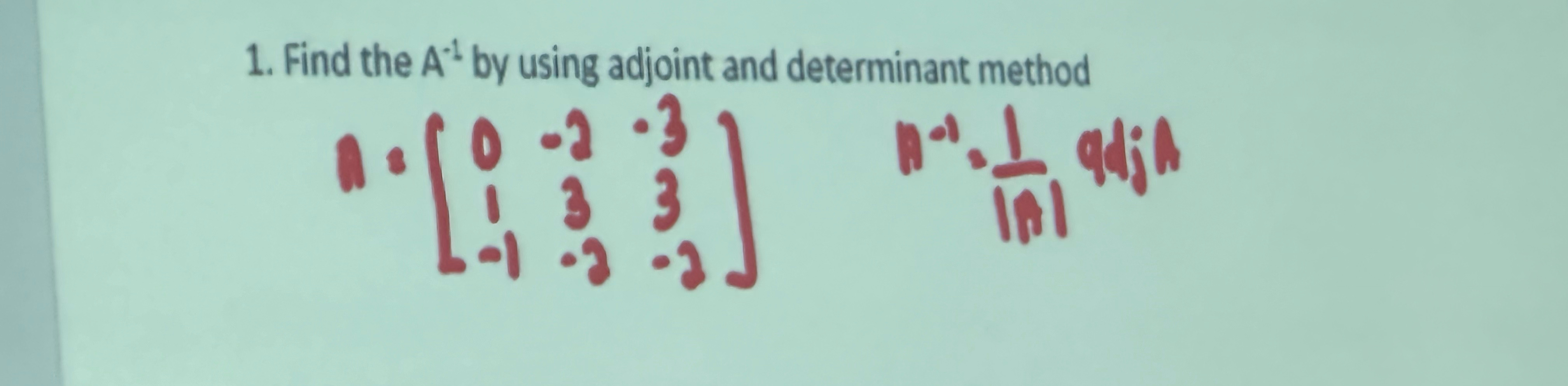 Solved Find the A-1 ﻿by using adjoint and determinant | Chegg.com