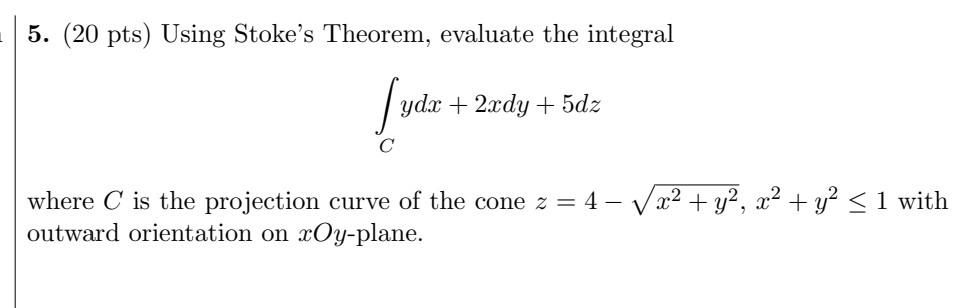 Solved 5. (20 pts) Using Stoke's Theorem, evaluate the | Chegg.com