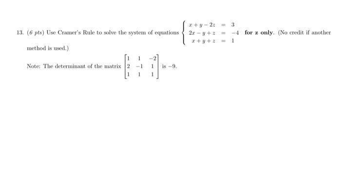 Solved 13. (6 pts) Use Cramer's Rule to solve the system of | Chegg.com