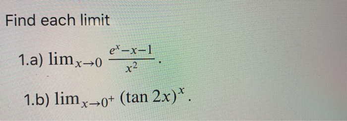 Solved Find each limit ex-x-1 1.a) limx-0 x2 1.b) limx→0+ | Chegg.com