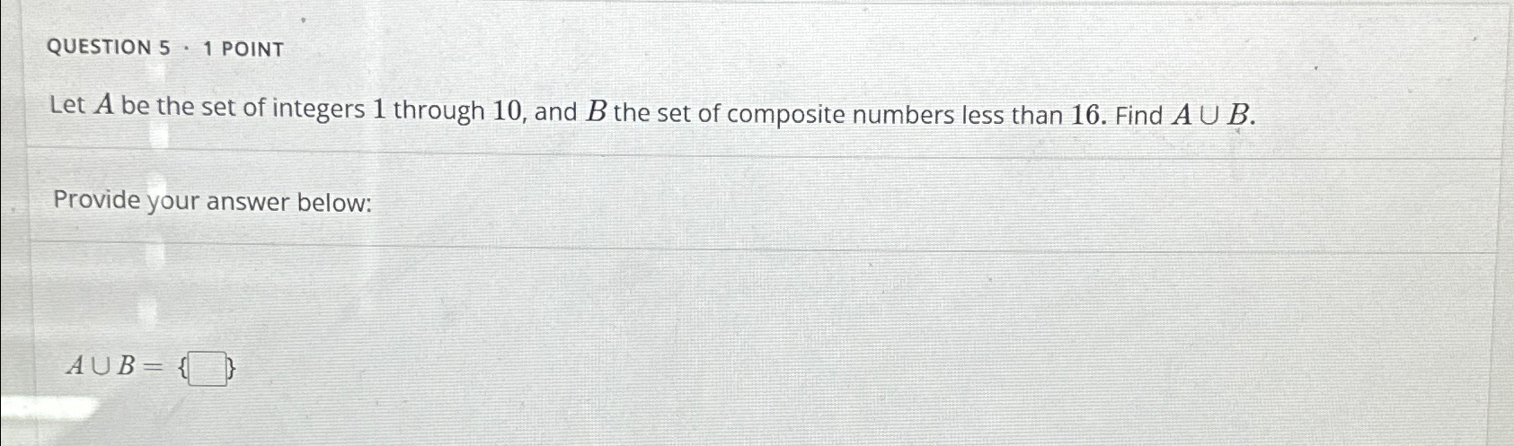 Solved QUESTION 5 - 1 POINTLet A be the set of integers 1 | Chegg.com Solved QUESTION 5 - 1 POINTLet A be the set of integers 1 | Chegg.com