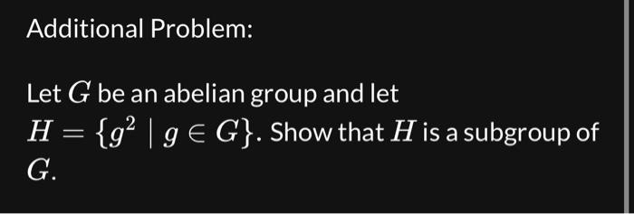 Solved Additional Problem: Let G be an abelian group and let | Chegg.com