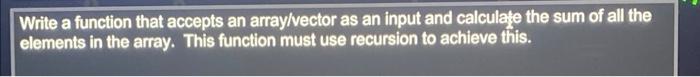 Solved Write a function that accepts an array/vector as an | Chegg.com