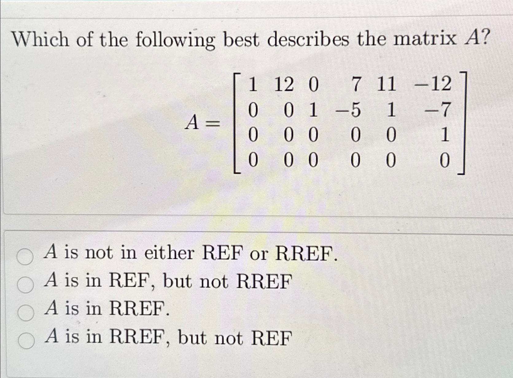 Solved Which of the following best describes the matrix | Chegg.com
