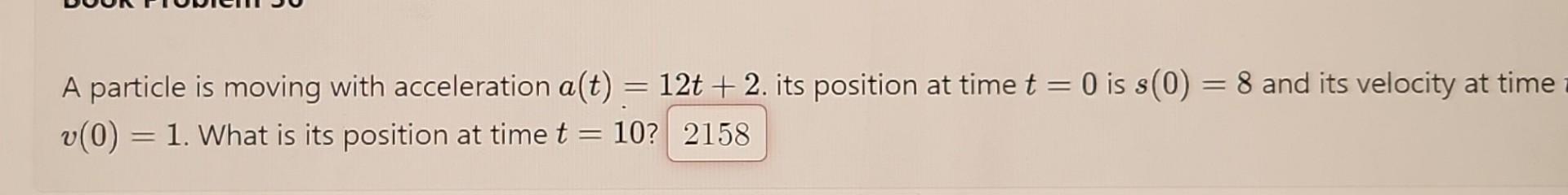 Solved A particle is moving with acceleration a(t)=12t+2. | Chegg.com
