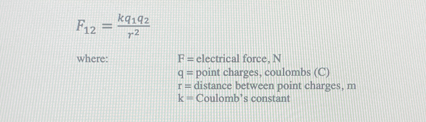 Solved F12=kq1q2r2 ﻿where: F= ﻿electrical force ,Nq= ﻿point | Chegg.com
