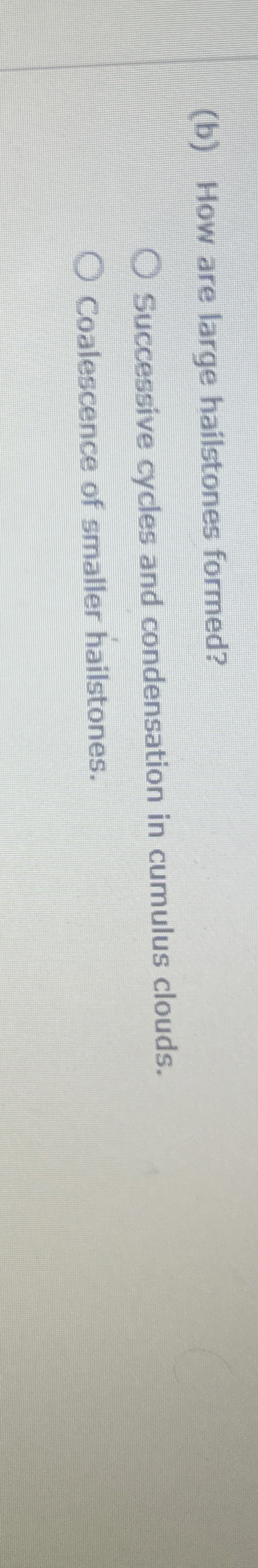 Solved (b) ﻿How are large hailstones formed?Successive | Chegg.com