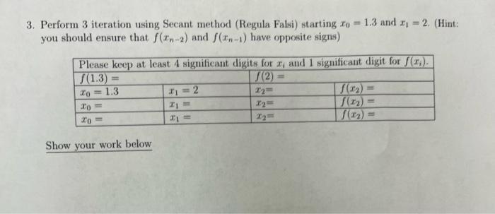 Solved 3. Perform 3 iteration using Secant method (Regula | Chegg.com