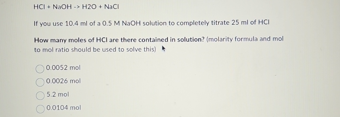Solved HCl+NaOH→H2O+NaClIf you use 10.4ml ﻿of a 0.5MNaOH | Chegg.com