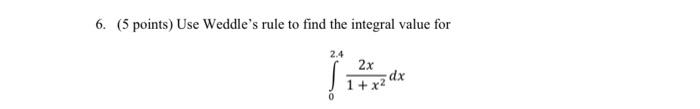 Solved 6. (5 points) Use Weddle's rule to find the integral | Chegg.com