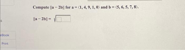 Solved Compute ||a-2b|| for a = (1, 4, 9, 1, 0) and b = (5, | Chegg.com