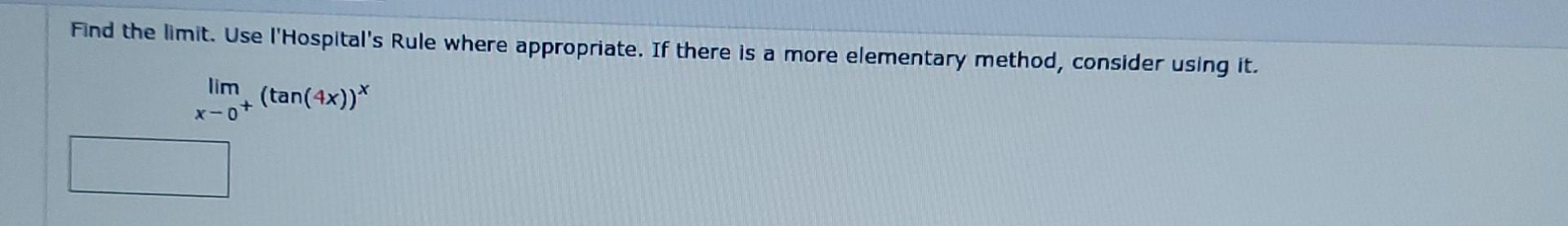 Solved Find the limit. Use I'Hospital's Rule where | Chegg.com