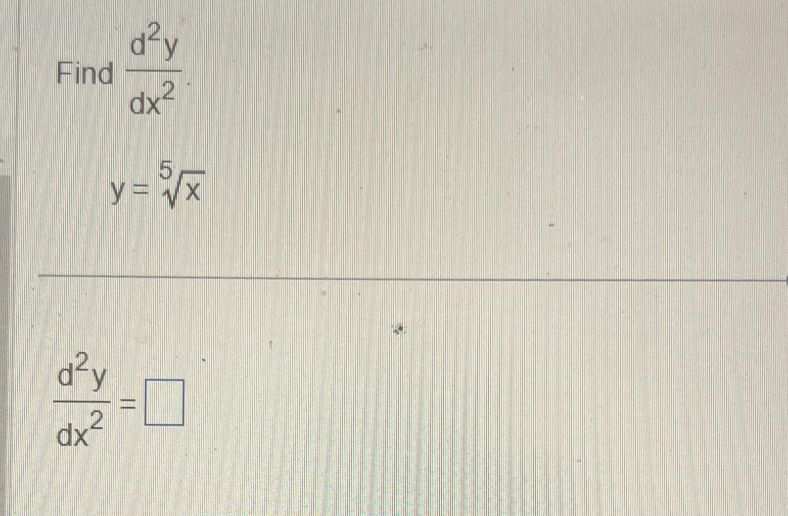 Solved Find d2ydx2y=x5d2ydx2= | Chegg.com