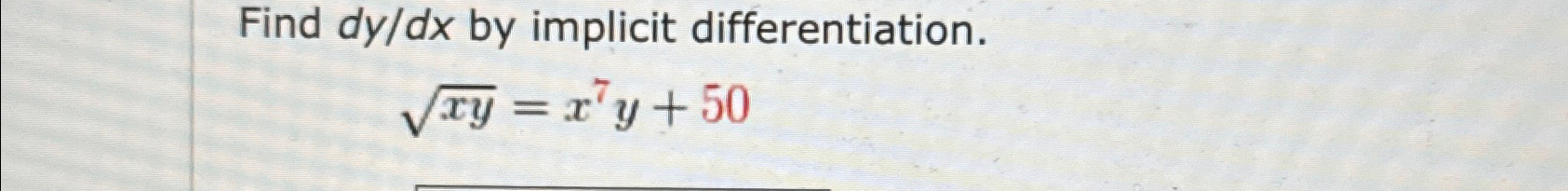 Solved Find dydx ﻿by implicit differentiation.xy2=x7y+50 | Chegg.com