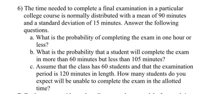 Solved 6) The time needed to complete a final examination in | Chegg.com