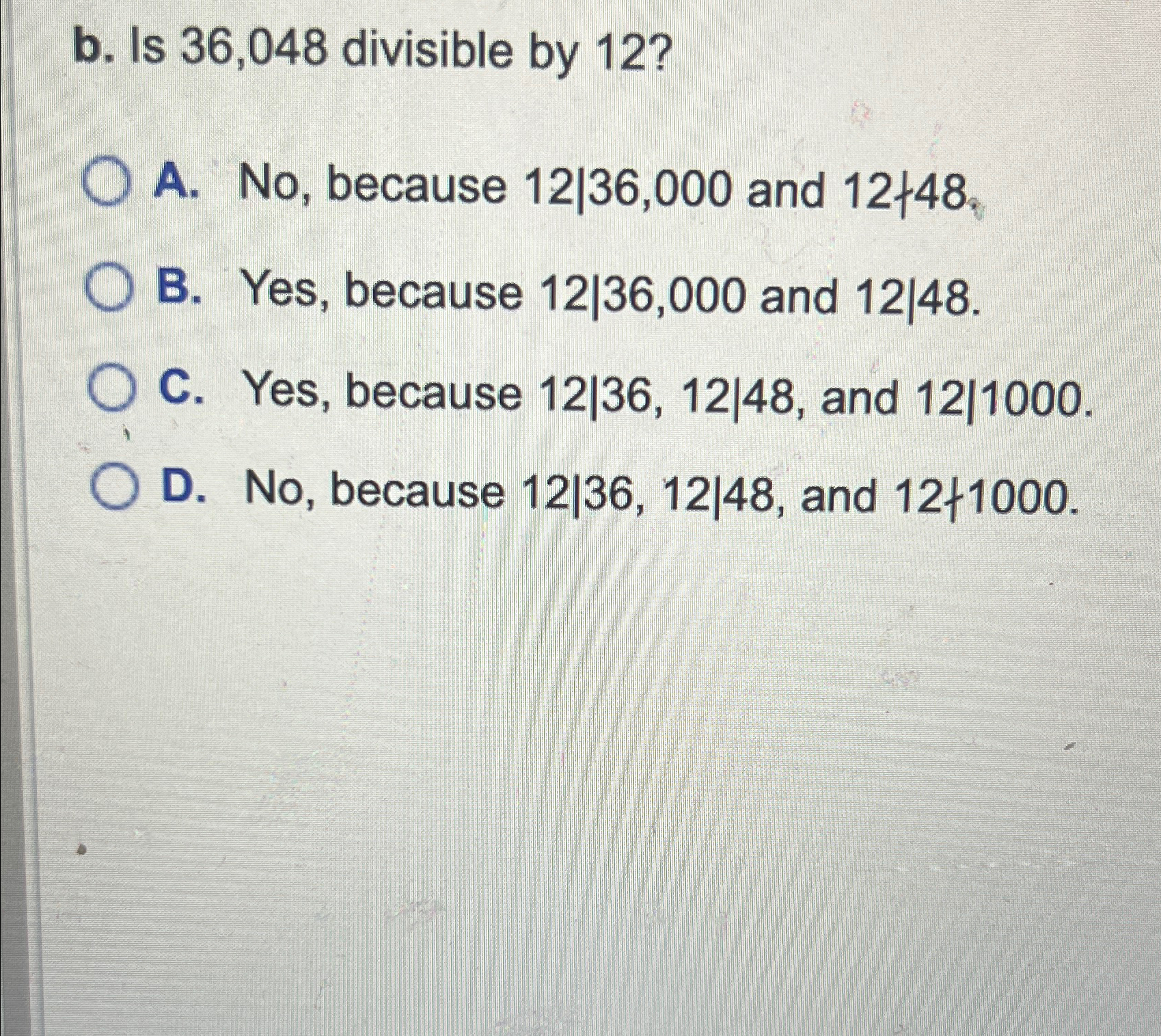 Solved b. ﻿Is 36,048 ﻿divisible by 12 ?A. ﻿No, ﻿because | Chegg.com