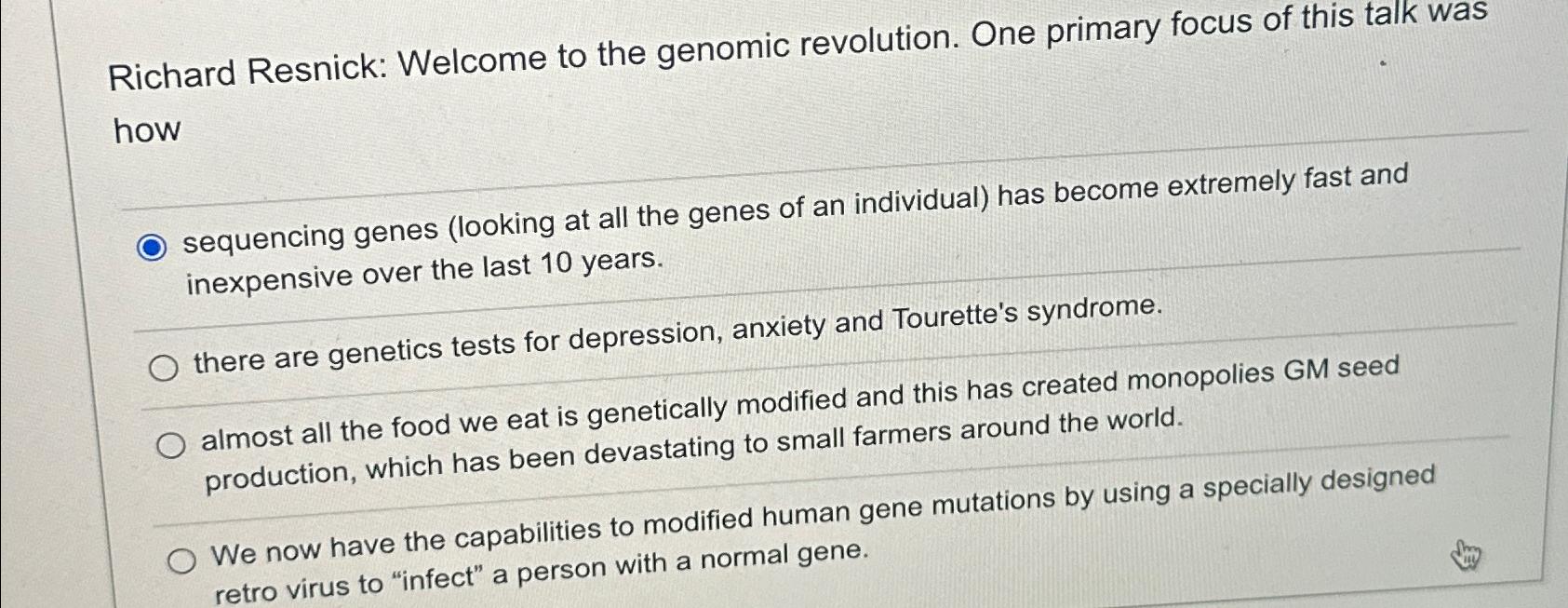 Solved Richard Resnick: Welcome to the genomic revolution. | Chegg.com